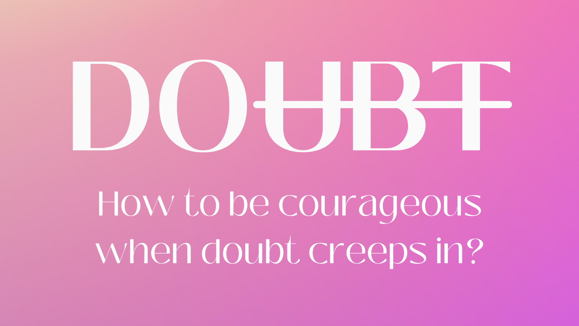 How to be courageous when doubt creeps in? | MOTHER'S DAY | Pastor John ...