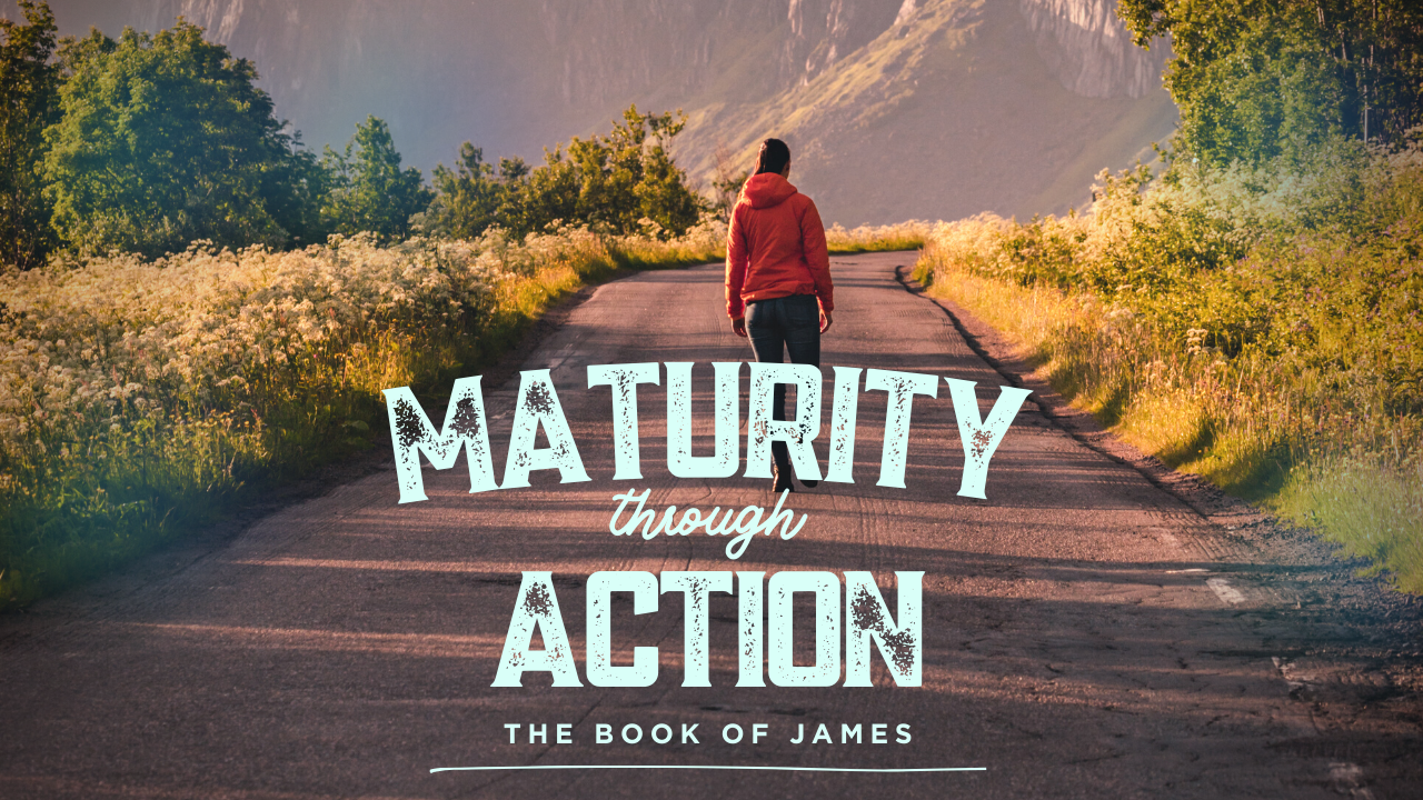How does a mature faith act? | Maturity Through Action | James 1:19-27 ...